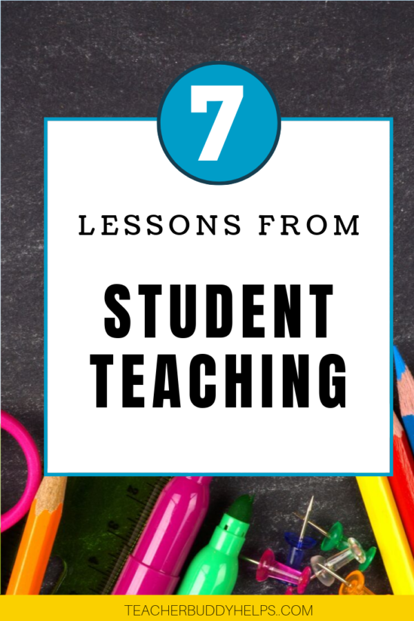 7 Lessons from Student Teaching - Teacher Buddy Helps